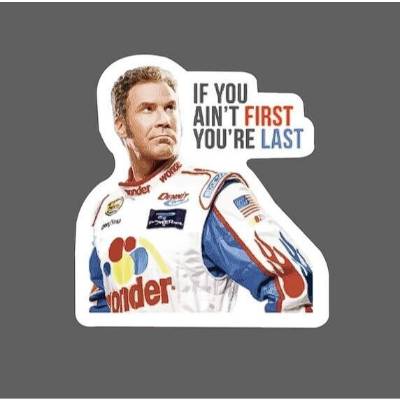 If You Ain't First You're Last Sticker – StickerDynasty