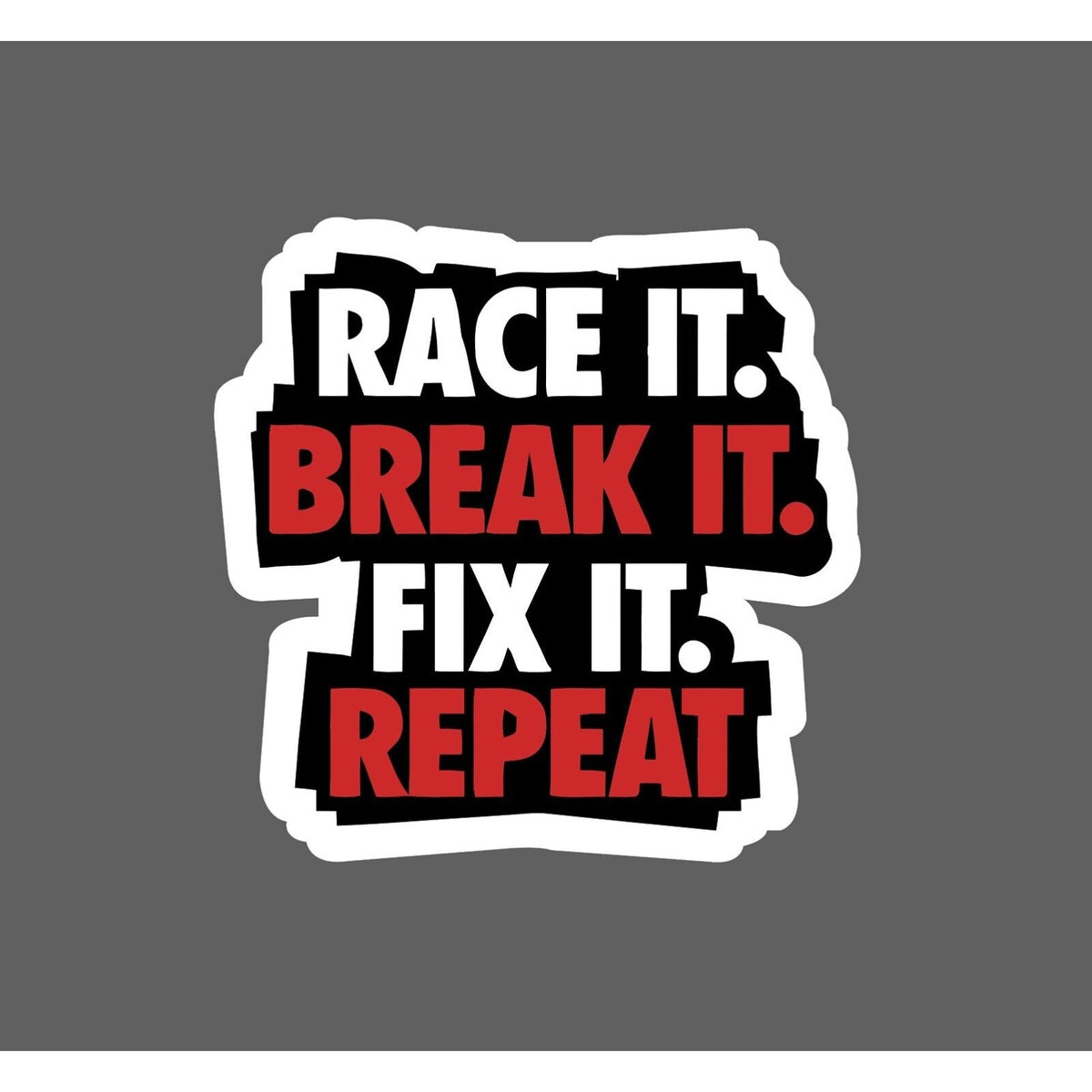 Race It Break It Fix It Sticker — StickerDynasty