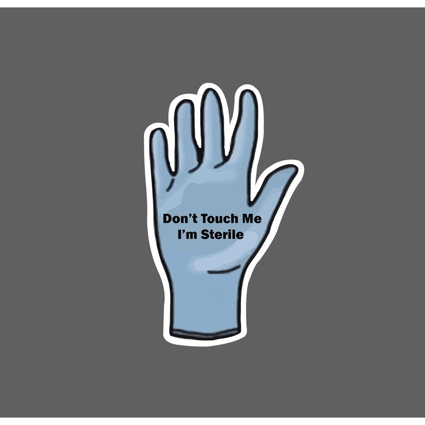 Don't Touch I'm Sterile Sticker – StickerDynasty